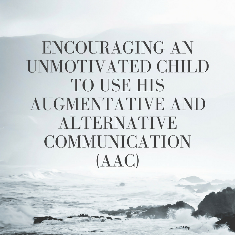When the Child Won't Use his AAC Device - Speech And Language Kids