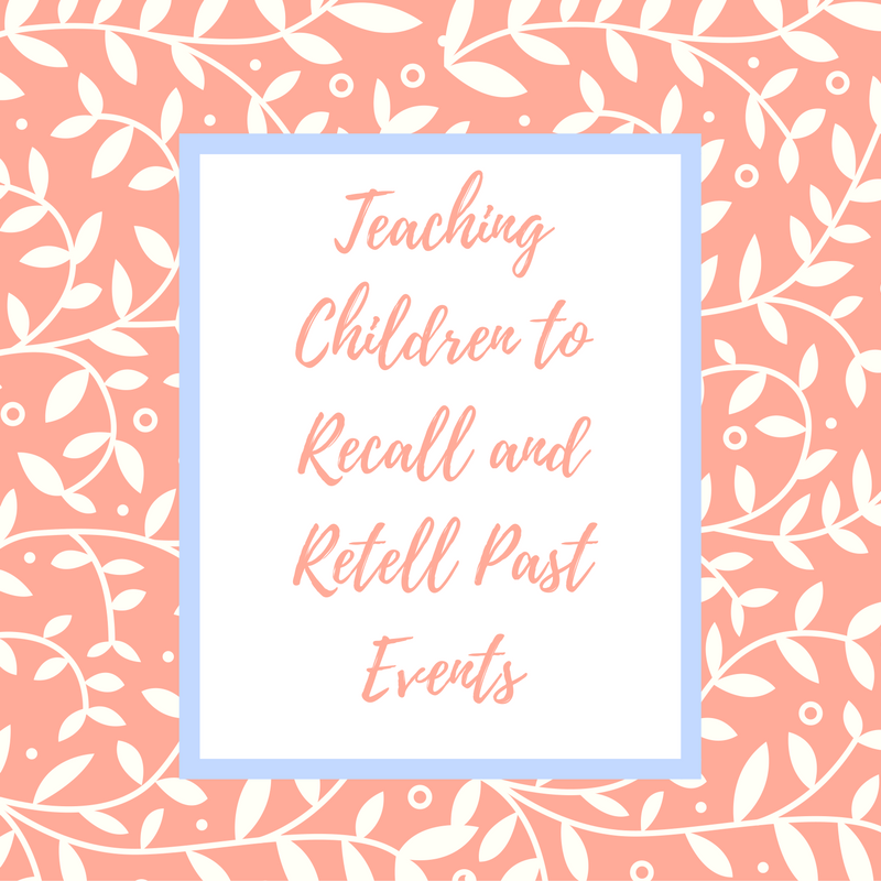 Teaching Children to Recall and Retell Past Events – Speech And ...