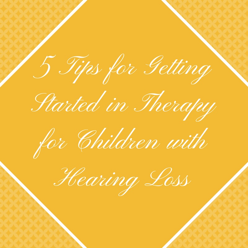 5 Tips for Getting Started in Therapy for Children with Hearing Loss ... 5 Tips for Getting Started in Therapy for Children with Hearing Loss ...