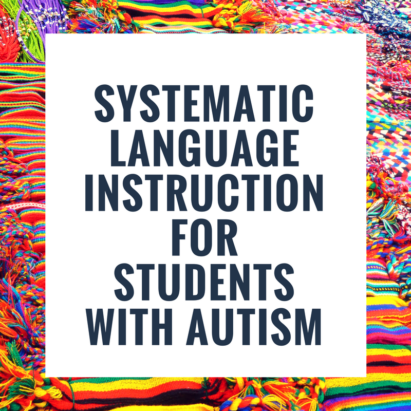 Systematic Language Instruction for Students with Autism – Speech And ...