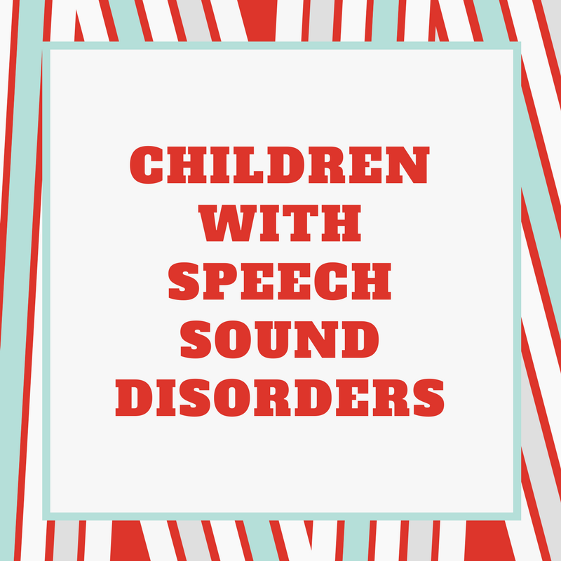 Children with Speech Sound Disorders – Speech And Language Kids